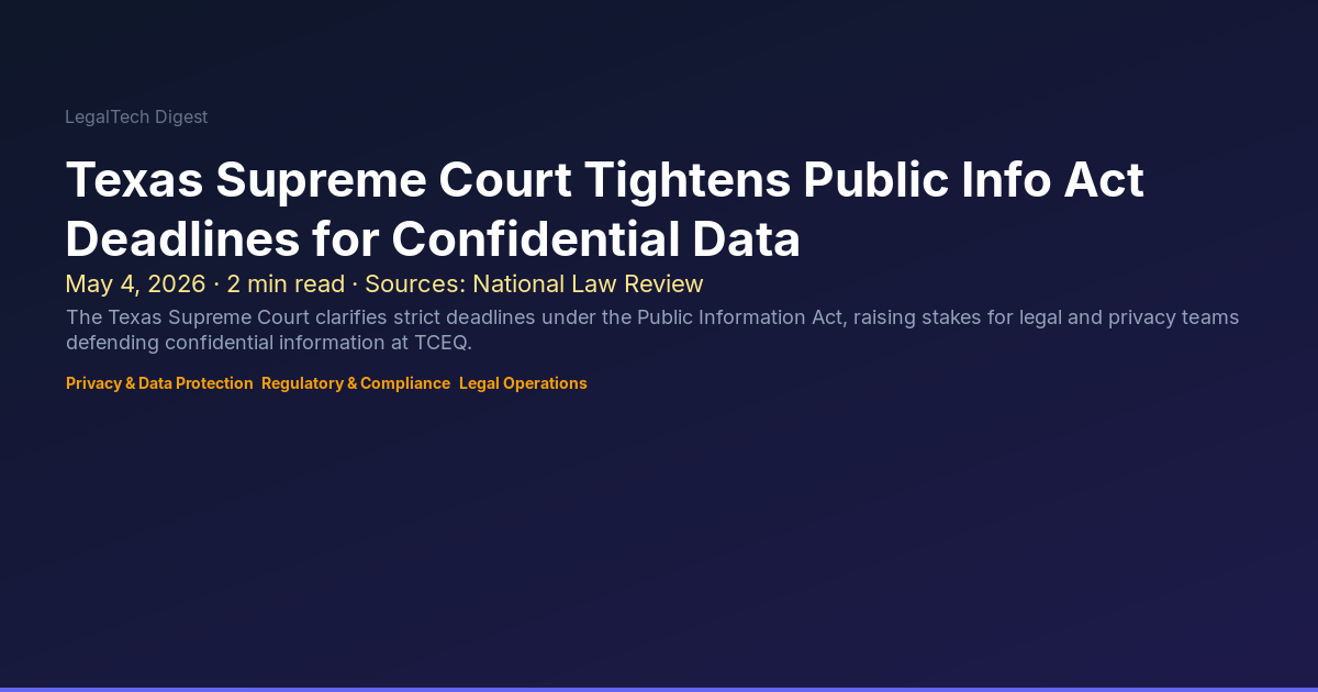 Texas Supreme Court Tightens Public Info Act Deadlines for Confidential ...